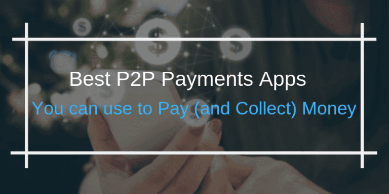 Best P2P Payments Apps You can use to Pay (and Collect) Money